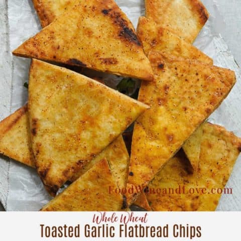 Whole Wheat Garlic Toasted Flatbread Chips - Food Wine and Love